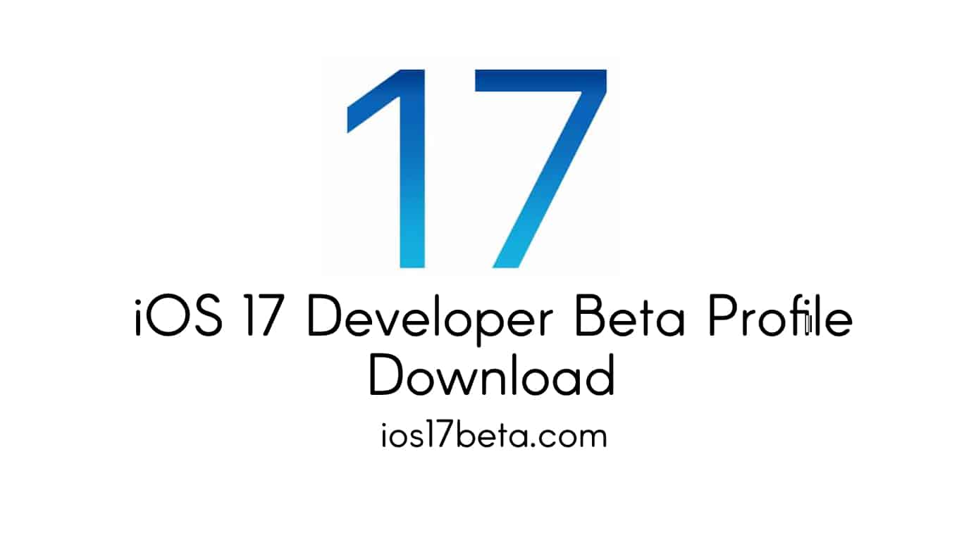 iOS 17 Developer Beta Profile Download - iOS 17 Beta Profile Download iOS 17 Developer Beta Profile Download - iOS 17 Beta Profile Download